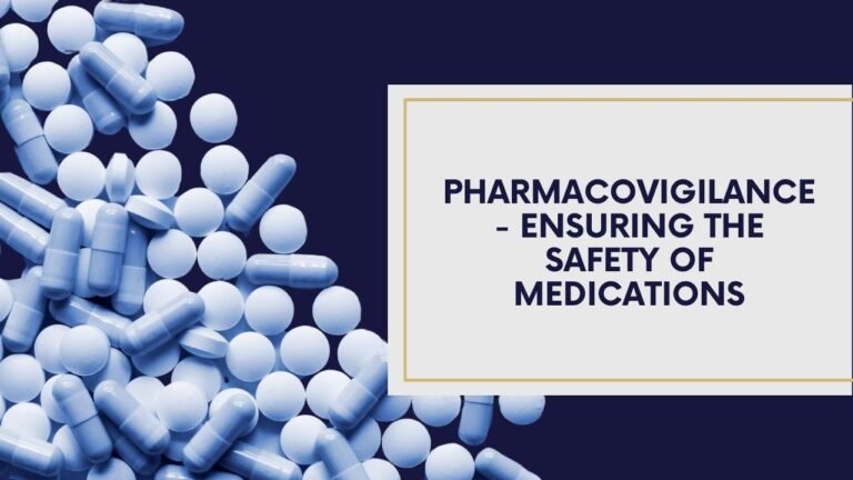 Pharmacovigilance - Ensuring The Safety Of Medications | GMP Insiders