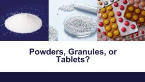 Powders, Granules, And Tablets: What Is The Difference | GMP Insiders