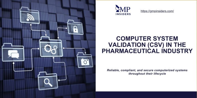 Computer System Validation (CSV) In The Pharmaceutical Industry | GMP Insiders